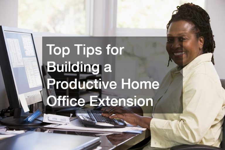 Top Tips for Building a Productive Home Office Extension - Skills for ...